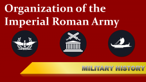 Imperial Roman Army – Organization & Structure – Military History ...