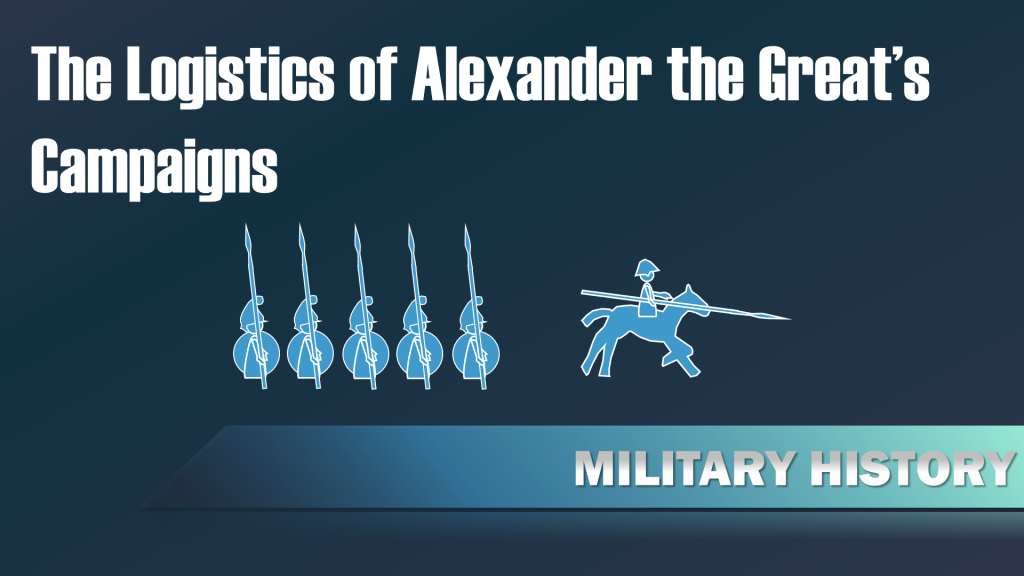 The Logistics of Alexander the Great – Military History Visualized ...